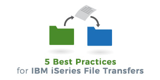 5 Best Practices for IBM i File Transfers | GoAnywhere MFT